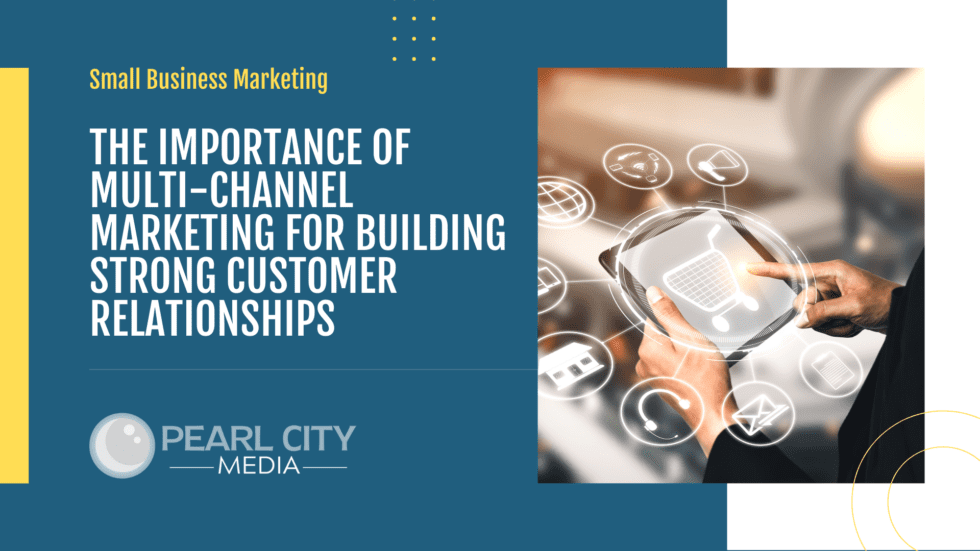 The Importance of Multi-Channel Marketing for Building Strong Customer ...